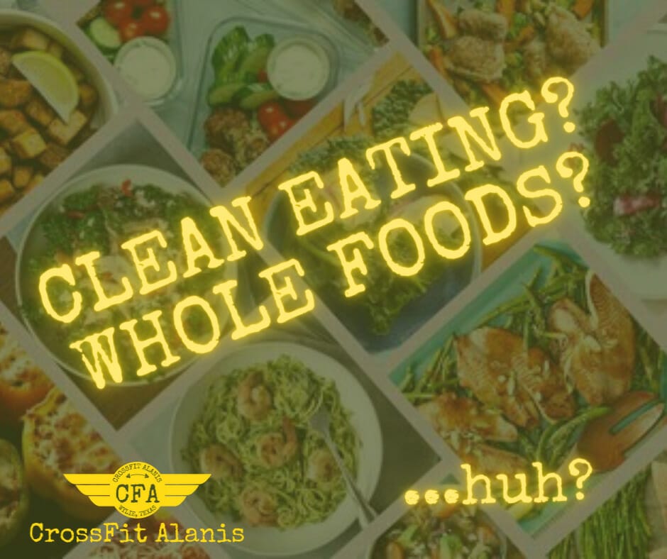 How Does Clean Eating Relate to The Whole Foods Diet? - CrossFit Alanis